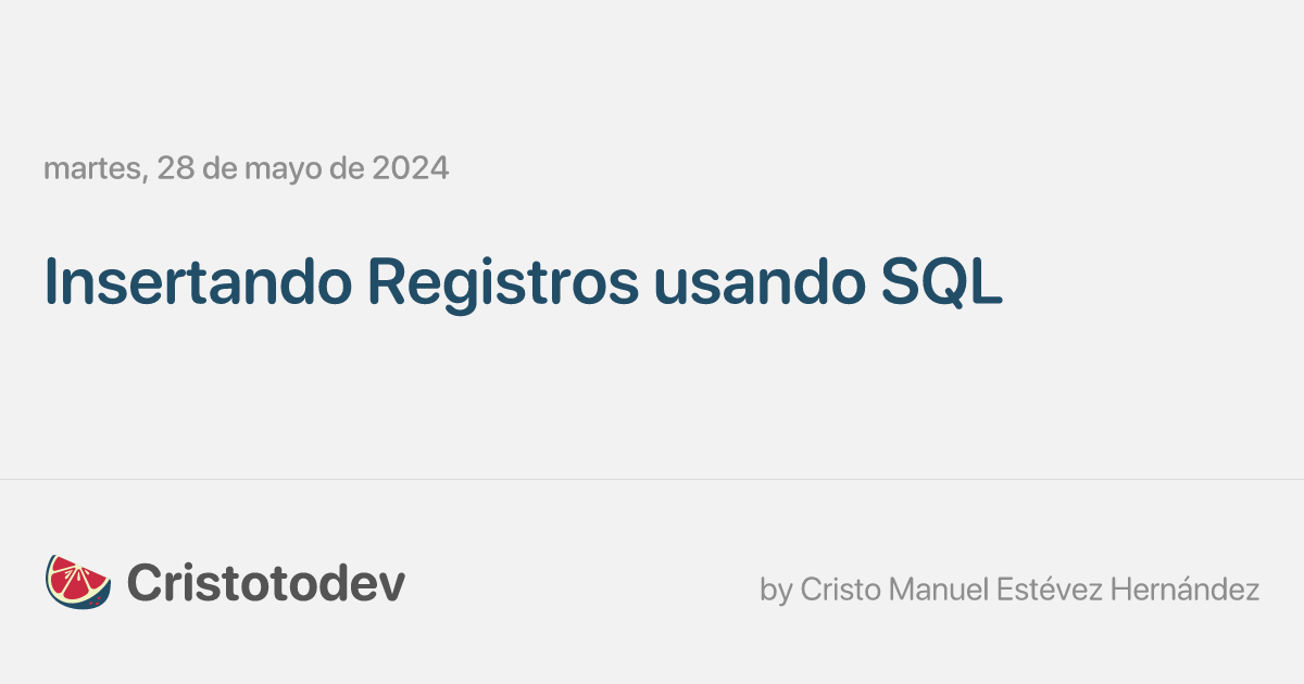 Insertando Registros usando SQL • Cristotodev