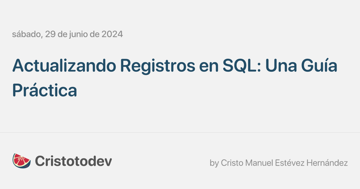 Actualizando Registros en SQL: Una Guía Prá... • Cristotodev